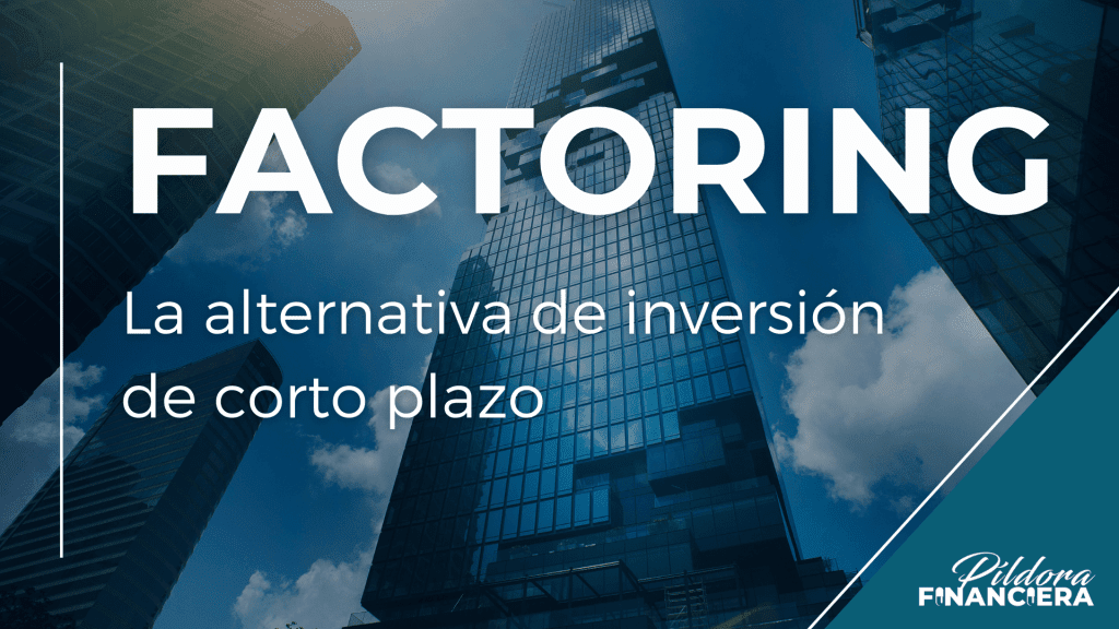 Píldora Financiera | Factoring que es y como funciona